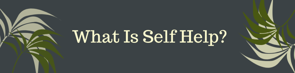 What Is Self Help?